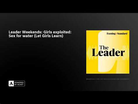 Leader Weekends Girls Exploited Sex For Water Let Girls Learn YouTube