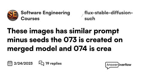 These Images Has Similar Prompt Minus Seeds The `073` Is Created On