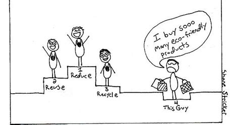 Reduce Reuse Recycle And This Guy Imgur