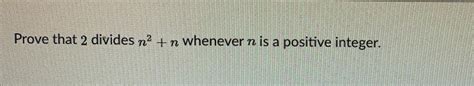 Solved Prove That 2 Divides N2 N Whenever N Is A Positive