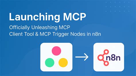 officially unleashing mcp client tool and trigger nodes in n8n