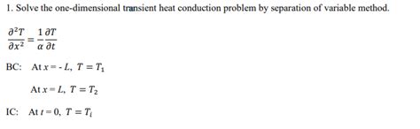 Solved 1 Solve The One Dimensional Transient Heat