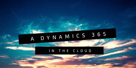 Cloud Or On Premise A Dynamics 365 Deployment Faq