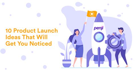 10 Genius Ideas For An Epic Product Launch Penji