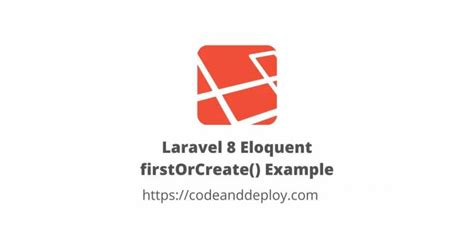 Larachat Articles Laravel 8 Eloquent Firstorcreate Example