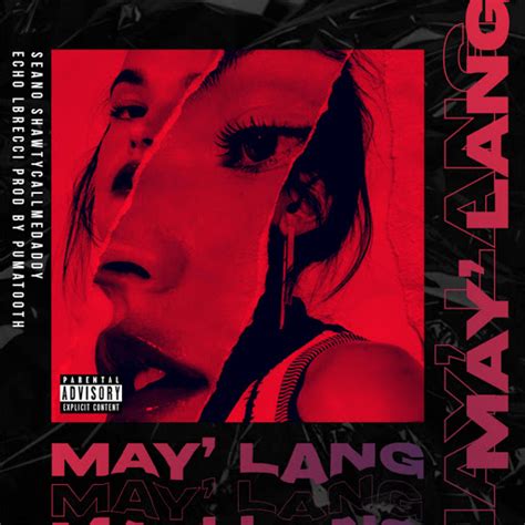 May Lang Feat Seano Echo Lbrecci And Shawtycallmedaddy Youtube Music