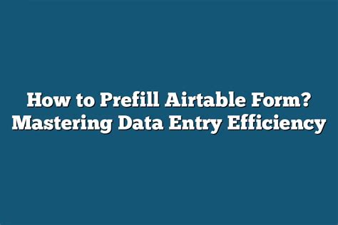 How To Prefill Airtable Form Mastering Data Entry Efficiency Tooling Ant