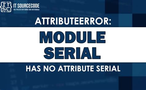 Attributeerror Module Serial Has No Attribute Serial Solved