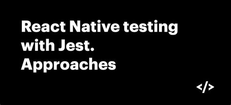 Unit Testing Components With Jest In React Native Setup And Trouble