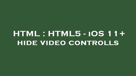Html Html5 Ios 11 Hide Video Controlls Youtube
