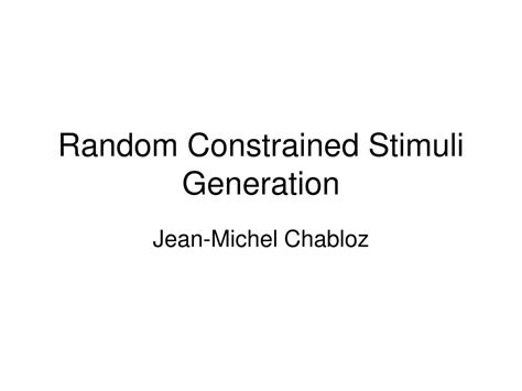 Ppt Random Constrained Stimuli Generation Powerpoint Presentation
