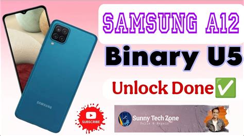 How To Unlock Ii Samsung A12 Binary U5 Ii Sunny Tech Zone Ii Unlock