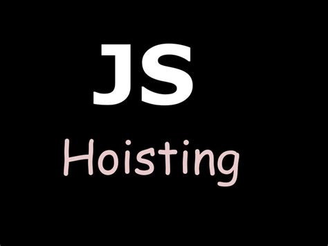 hoisting in javascript hoisting in js js hoisting variable before declare