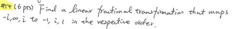 Solved 14 6 ﻿pts ﻿find A Linear Fractional Transformation