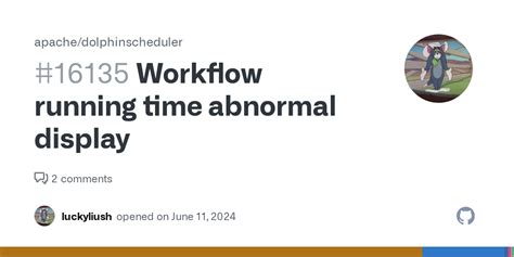 Workflow Running Time Abnormal Display · Issue 16135 · Apache