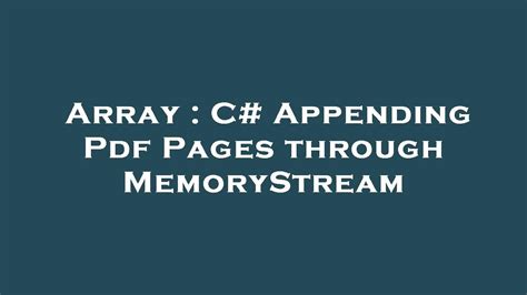 Array C Appending Pdf Pages Through MemoryStream YouTube