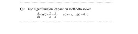 solved q 6 use eigenfunction expantion methodto solve