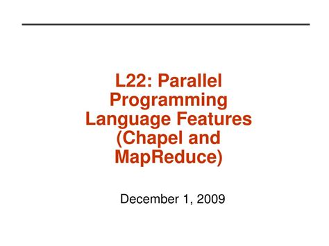 Ppt L22 Parallel Programming Language Features Chapel And Mapreduce Powerpoint Presentation