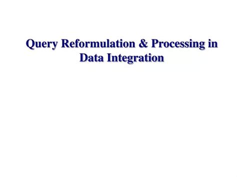 Ppt Query Reformulation And Processing In Data Integration Powerpoint