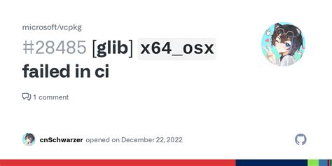 [glib] `x64 Osx` Failed In Ci · Issue 28485 · Microsoft Vcpkg · Github