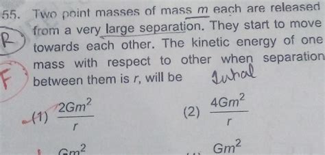 [answered] r 55 two point masses of mass m each are released from a