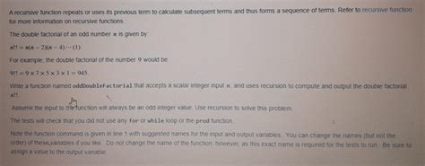 Solved A Recursive Function Repeats Or Uses Its Previous