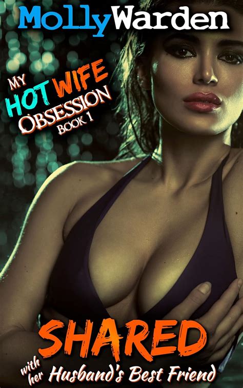 Shared With Her Husbands Best Friend My Hotwife Obsession Book 1