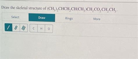 Solved Draw The Skeletal Structure Of