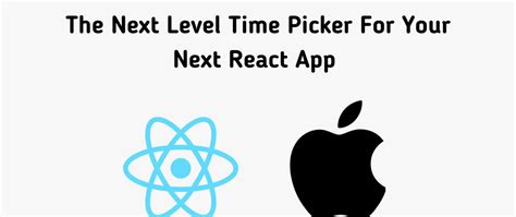 The Next Level Time Picker For Your Next React App Dev Community