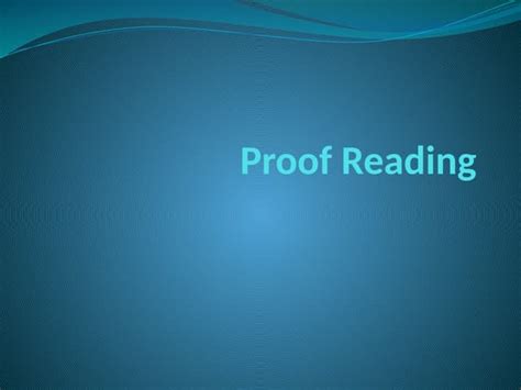 Ppt 15 Proof Readingpptxxxxxxxxxxxxxxxxx Ppt