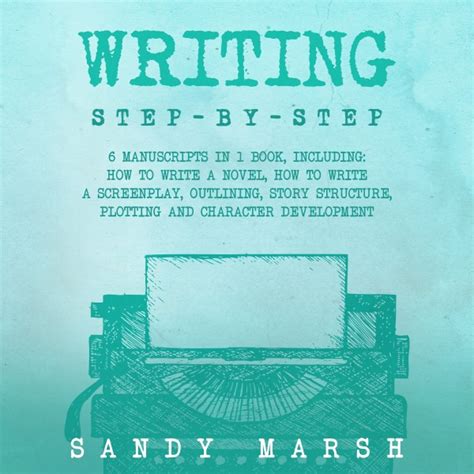 Writing Step By Step 6 Manuscripts In 1 Book Including How To