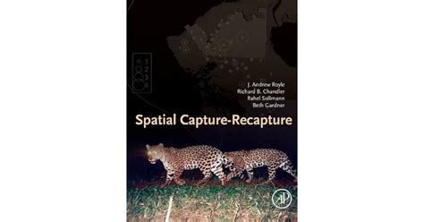 Spatial Capture Recapture By J Andrew Royle
