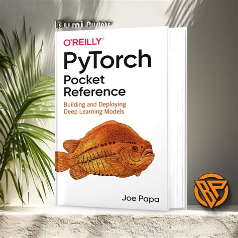 Pytorch Pocket Reference Building และ Deploying Deep Learning Models