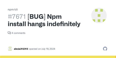 Bug Npm Install Hangs Indefinitely · Issue 7671 · Npmcli · Github