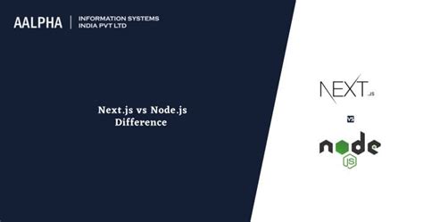 Next Js Vs Nodejs Difference 2024 Aalpha R Techinformationworld