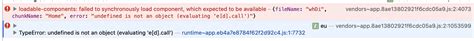 error undefined is not an object evaluating e[c] call when runtime chunk is slow to load