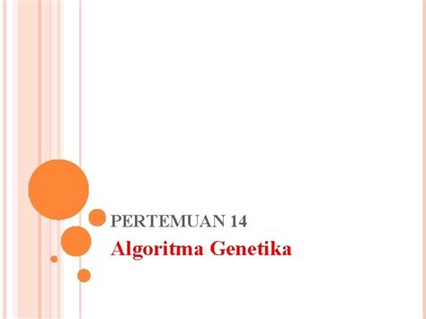 Pertemuan 14 Algoritma Genetika Pengertian Algoritma Genetika Adalah
