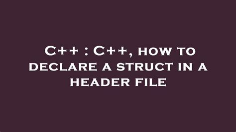 C C How To Declare A Struct In A Header File Youtube