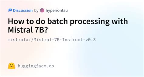 mistralai mistral 7b instruct v0 3 · how to do batch processing with mistral 7b