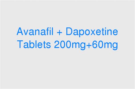 Avanafil Dapoxetine Tablets 200mg 60mg