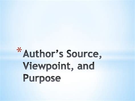 Identifying The Authors Source Viewpoint And Purpose Will