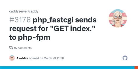 php fastcgi sends request for get index to php fpm · issue 3178