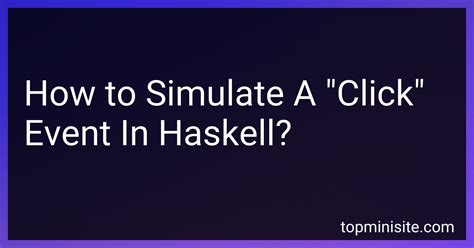 How To Simulate A Click Event In Haskell In 2025