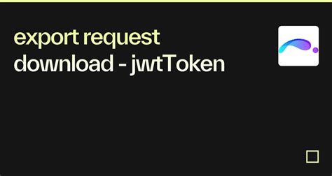 Export Request Download Jwttoken Codesandbox