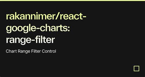 Rakannimer React Google Charts Range Filter Codesandbox