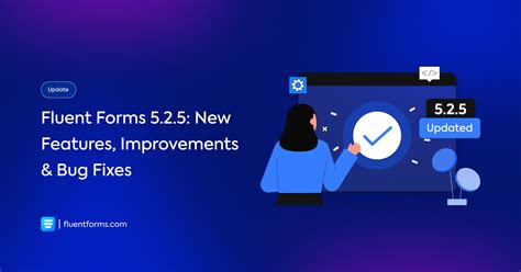 Fluent Forms 5 2 5 New Features Major Improvements Bug Fixes Based On User Feedback Fluent
