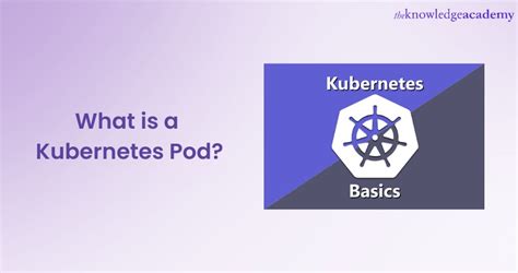 What Is A Kubernetes Pod An Overview