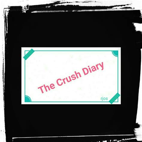 The Crush Diary