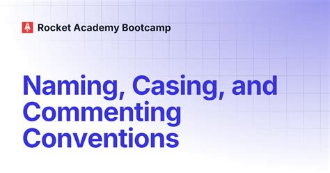 Naming Casing And Commenting Conventions Rocket Academy Bootcamp