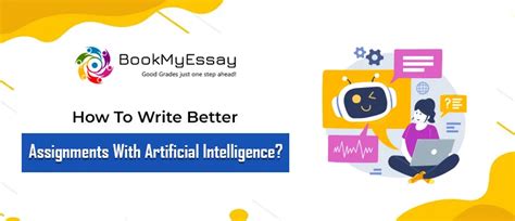 How To Write Better Assignments With Artificial Intelligence